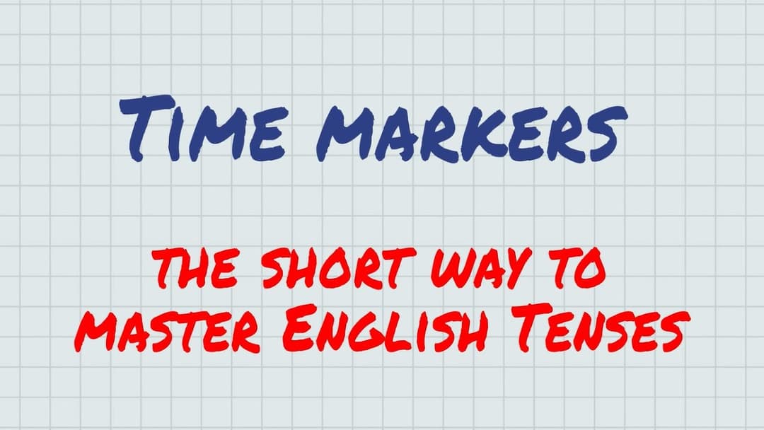 Mastering English Tenses with Time Markers | Galaxy