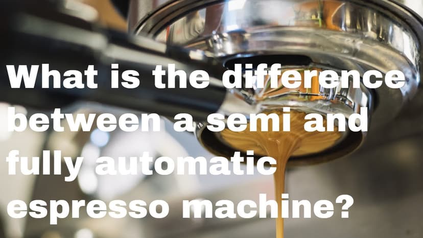 Understanding the Differences Between Semi and Fully Automatic Espresso ...
