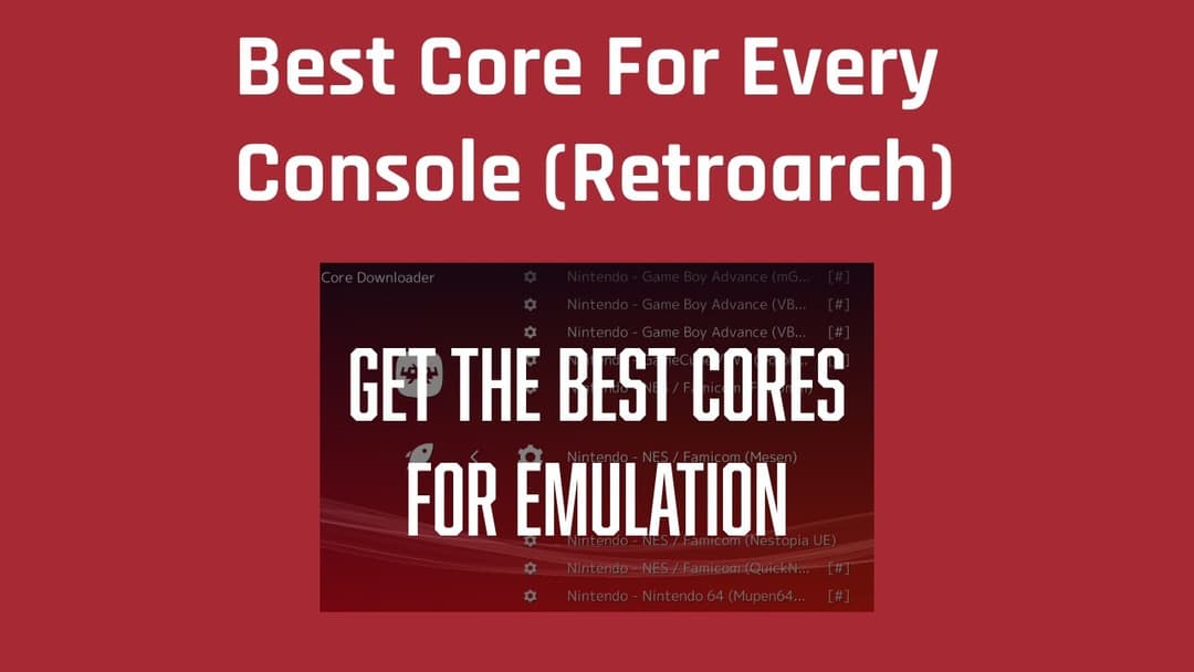 The Ultimate Guide to Retroarch Cores for Every Console | Galaxy.ai