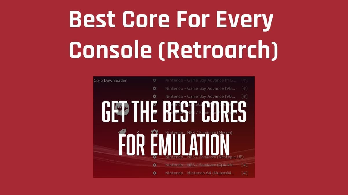 The Ultimate Guide to Retroarch Cores for Every Console | Galaxy.ai