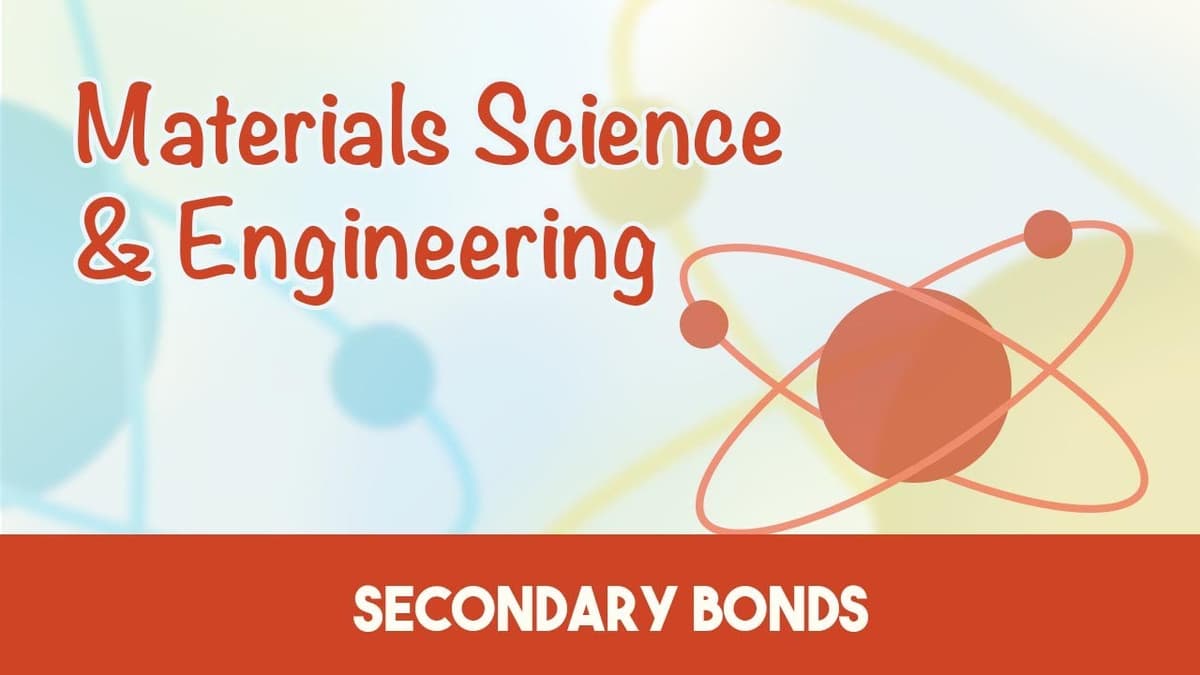 Understanding Secondary Bonds in Materials Science | Galaxy.ai